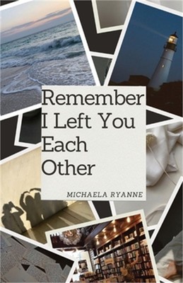 Remember I Left You Each Other: The Spring Edition (Paperback or ...