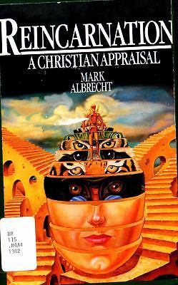 Reincarnation : A Christian Critique of a New Age Doctrine by Mark C ...