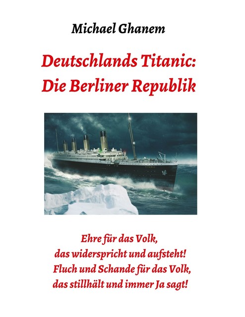Deutschlands Titanic: die Berliner Republik von Michael Ghanem (2019 ...