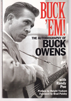 BUCK 'EM!: THE AUTOBIOGRAPHY OF BUICK OWENS by Buck Owens and Randy Poe ...
