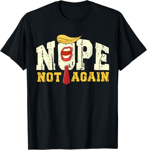 Anti Trump 2024 Nope Not Again Funny Trump T-Shirt S-3XL | eBay