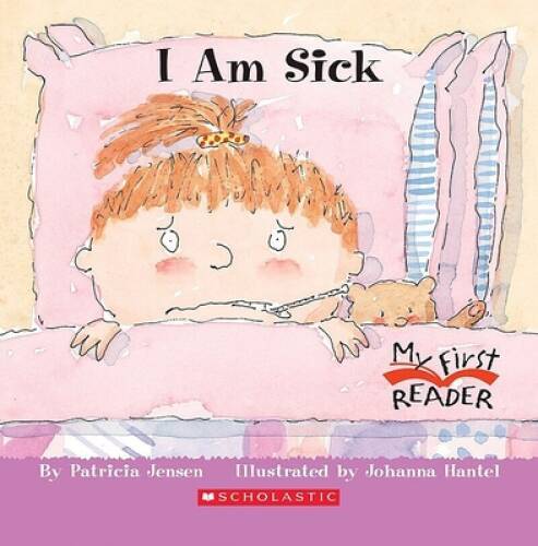 I Am Sick (My First Reader (Paperback)) - Paperback By Jensen, Patricia ...