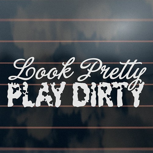 LOOK PRETTY PLAY DIRTY Sticker 210mm 4x4 mud ute offroad bns decal | eBay