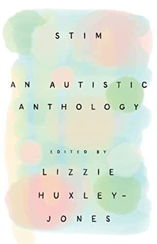 Stim: An Autistic Anthology by Lizzie Huxley-Jones Paperback / softback ...