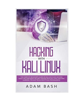 Hacking With Kali Linux: The Complete Beginner's Guide on Kali Linux ...