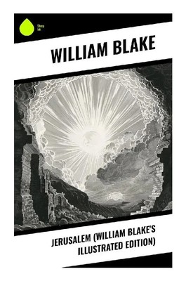 William Blake | Jerusalem (William Blake's Illustrated Edition ...
