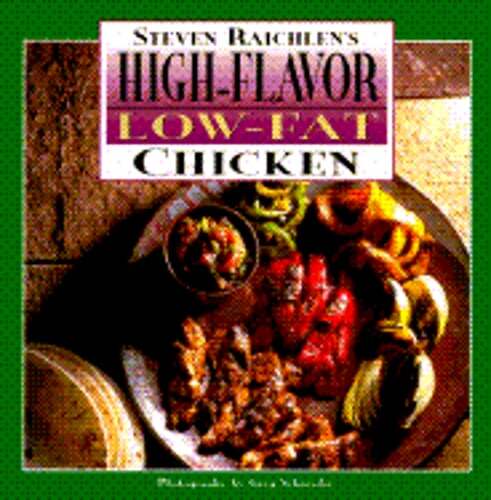 High Flavor, Low-Fat Chicken Cookbook: 9steven Raichlen's by Steven ...