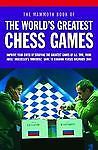Mammoth Book of the World's Greatest Chess Games: Improve Your Chess by ...