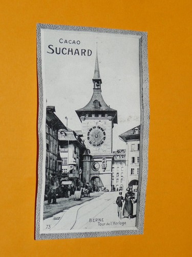 CHROMO 1900-1910 CHOCOLAT SUCHARD NEUCHATEL SUISSE #73 BERNE TOUR ...