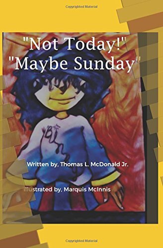"NOT TODAY!" "MAYBE SUNDAY!" By Mcdonald Thomas Jr. & Mcdonald Thomas ...
