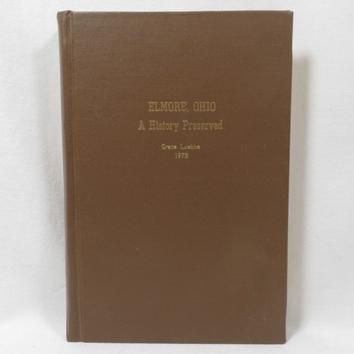 Elmore Ohio A History Preserved Grace Luebke 1975 Book Signed | eBay