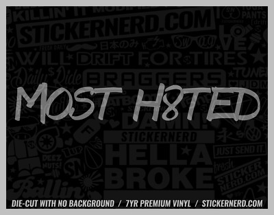 Most H8ted Sticker - Vinyl Car Decals - Window Decal - Hated Hater JDM ...