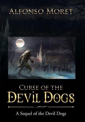 Curse of the Devil Dogs: A Sequel of the Devil Dogs by Alfonso Moret ...