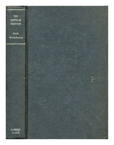 WHITEHOUSE, ARCH The Zeppelin fighters 1968 First Edition Hardcover | eBay