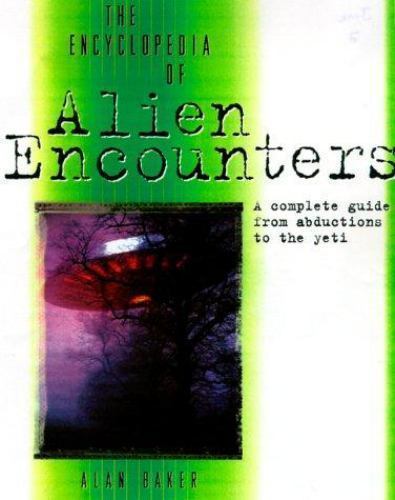 Encyclopedia of Alien Encounters : A Complete Guide from Abductions to ...