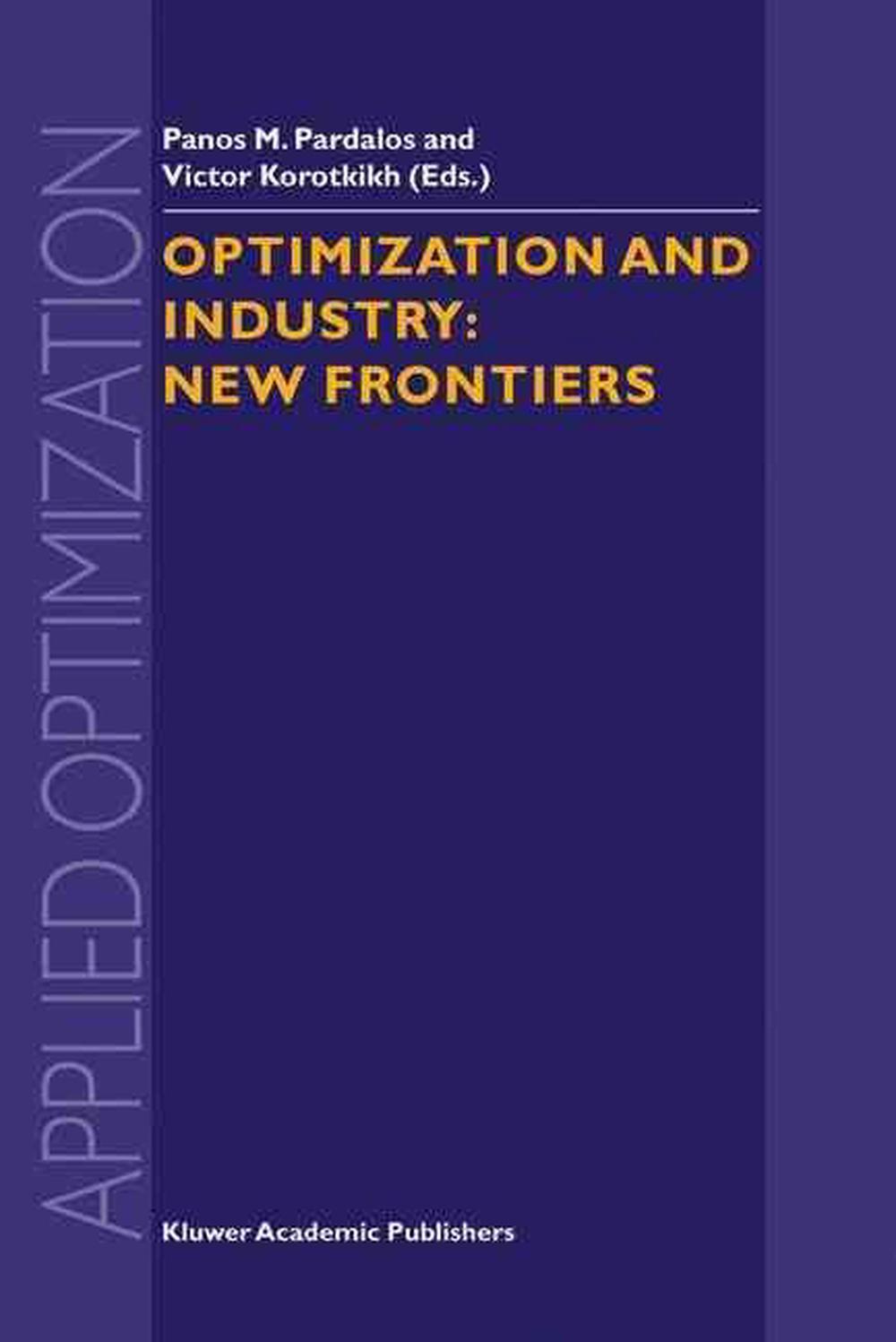 Optimization and Industry: New Frontiers by Panos M. Pardalos (English) Hardcove 9781402011870 ...