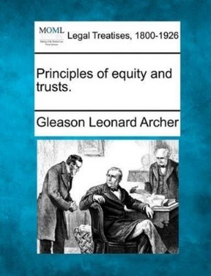 Gleason Leonard Archer, J Principles of Equity and Trust (Paperback ...
