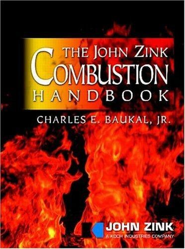 Industrial Combustion Ser.: The John Zink Combustion Handbook by Robert ...