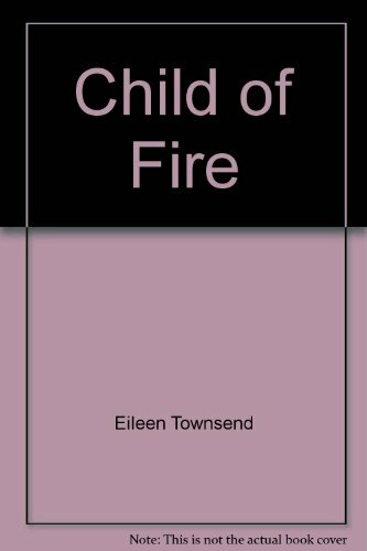 Child of Fire By Eileen Townsend. 9780586212783 | eBay