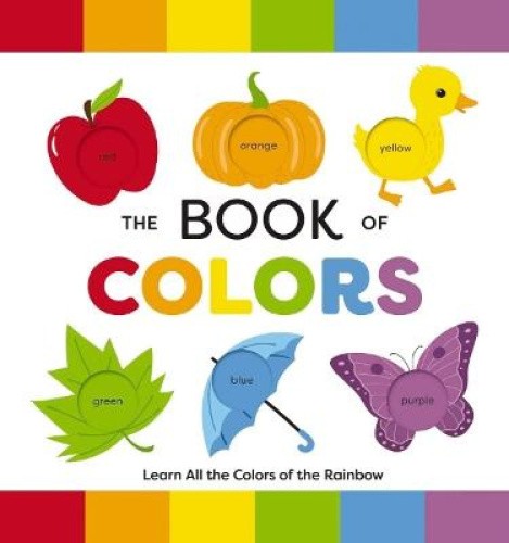 The Book of Colors: Learn All the Colors of the Rainbow [Board book ...