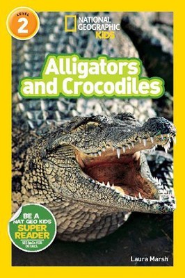 Laura Marsh National Geographic Readers: Alligators and Crocodiles ...