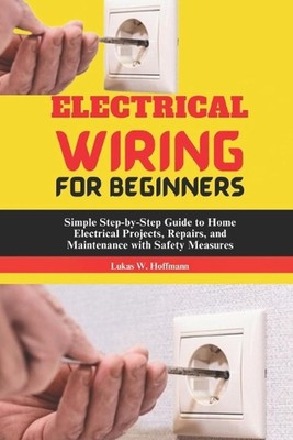 Electrical Wiring for Beginners: Simple Step-by-Step Guide to Home ...