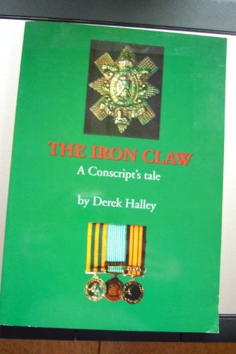 Iron Claw: A Conscript's Tale by Halley, Derek Paperback Book The Cheap ...