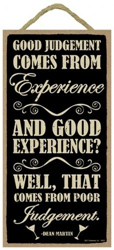 Good Judgement Comes From Experience And Good... Dean Martin 10X5 Sign ...