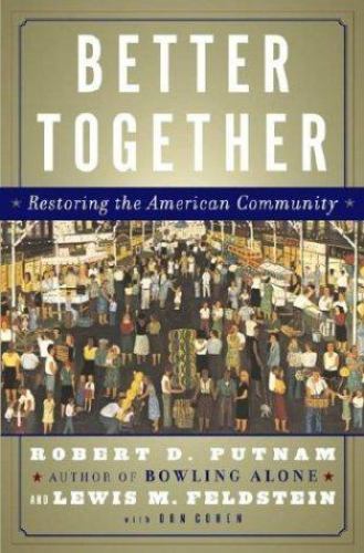Better Together : Restoring the American Community by Don Cohen, Robert ...
