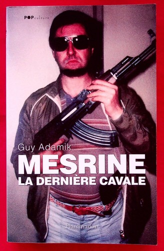 JACQUES MESRINE LA DERNIERE CAVALE- BANDITISME - MEMOIRES - GUY ADAMIK ...