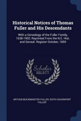 Historical Notices of Thomas Fuller and His Descendants : With a ...