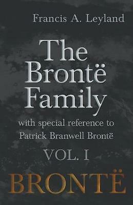 The Bront Family - With Special Reference to Patrick Branwell Bront ...