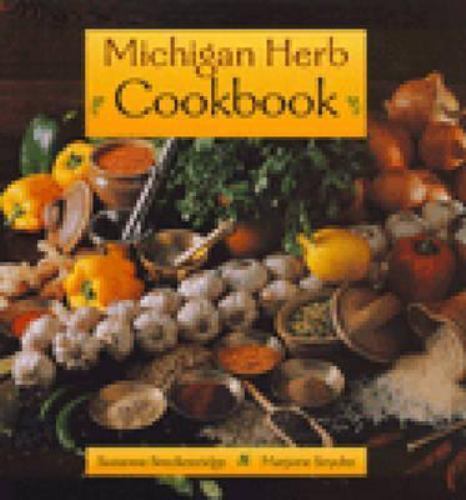 Michigan Herb Cookbook by Suzanne Breckenridge and Marjorie Snyder ...