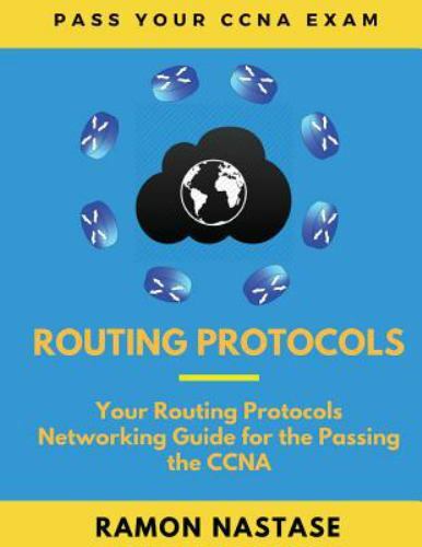 Routing Protocols: Your Routing Protocols Networking Guide for the ...