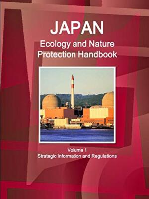 Japan Ecology and Nature Protection Handbook Volume 1 Strategic ...