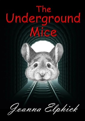 Joanna Elphick | The Underground Mice | Taschenbuch | Englisch (2016 ...