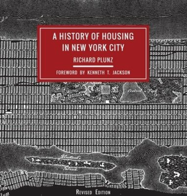 A History of Housing in New York City by Professor Plunz, Richard: New ...