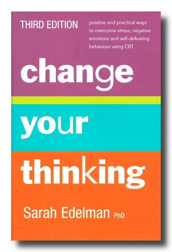 Sarah Edelman CHANGE YOUR THINKING overcome stress negative emotions ...