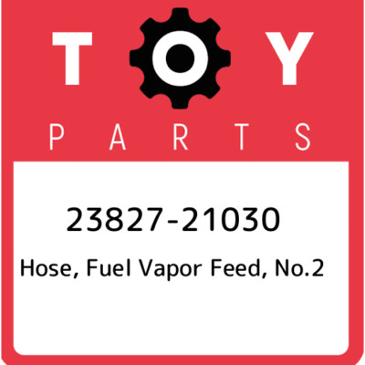 23827-21030 Toyota Hose, fuel vapor feed, no.2 2382721030, New Genuine ...
