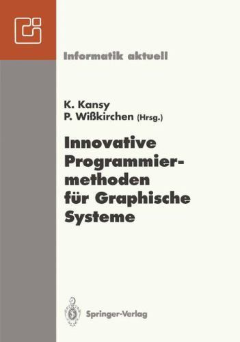 Informatik Aktuell Ser.: Innovative Programmiermethoden Für Graphische Systeme : GI-Fachgespräch ...