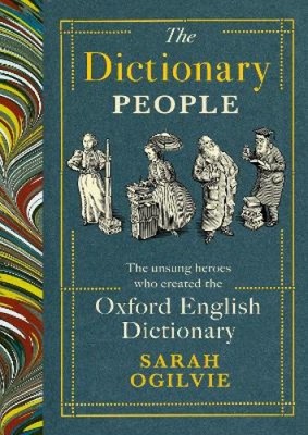 The Dictionary People: The unsung heroes who created the Oxford English ...