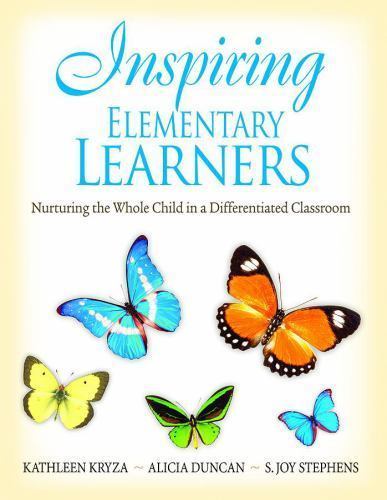 Inspiring Elementary Learners : Nurturing the Whole Child in a ...