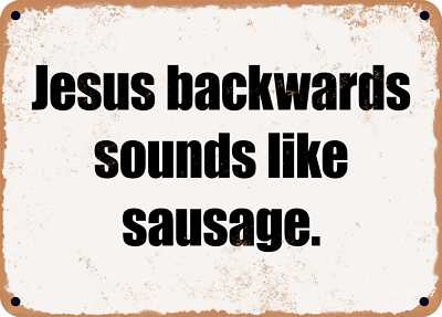 METAL SIGN - Jesus backwards sounds like sausage. | eBay