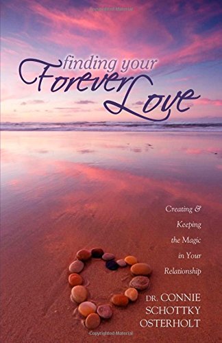 Finding Your Forever Love: Creating and Keeping The Magic In Your ...