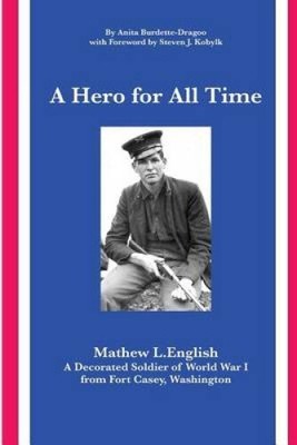 A Hero for All Time: A Decorated Soldier of World War I, Mathew L ...