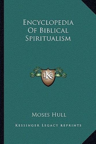 Encyclopedia of Biblical Spiritualism by Moses Hull (2010, Trade ...