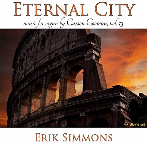 Erik Simmons - Eternal City - Carson Cooman Organ Music. Vol. 13 [CD ...