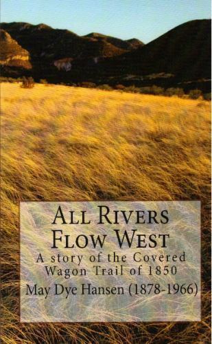 All Rivers Flow West : A Story of the Covered Wagon Trail Of 1850 by ...