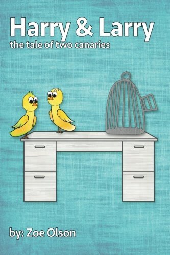 Harry and Larry: The Tale of Two Canaries, Olson 9781519179265 Free ...
