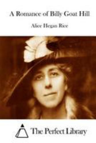A Romance of Billy Goat Hill by Alice Hegan Rice (2015, Trade Paperback ...